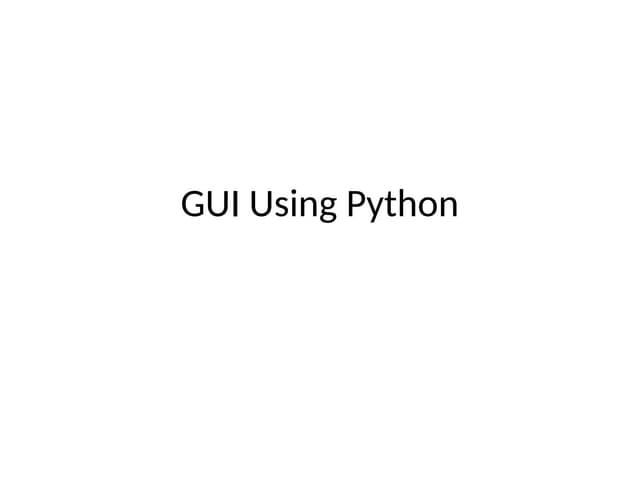 graphical user interface using python easy | PPT graphical user interface using python easy | PPT