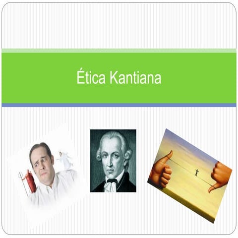 GUIA 2 - ETICA KANTIANA IMPERTIVO CATEGORICO.pptx