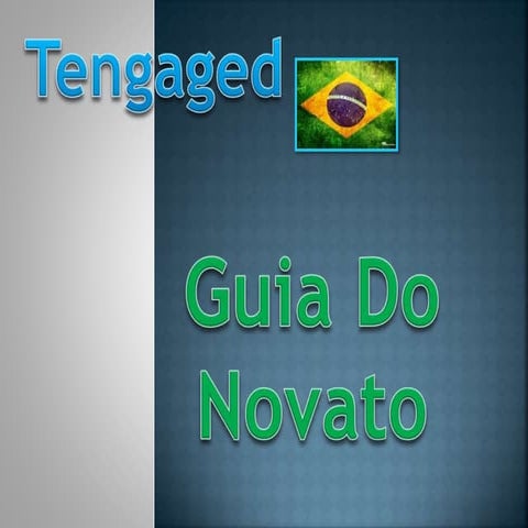 Guia do novato - Tengaged Brasil | PPTX