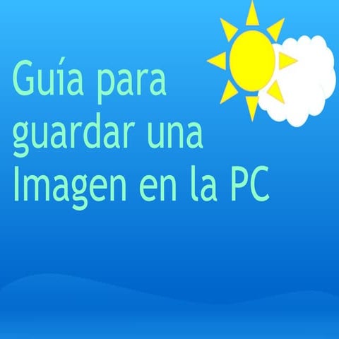 GUIA PARA GUARDAR UNA IMAGEN EN LA PC | PPT