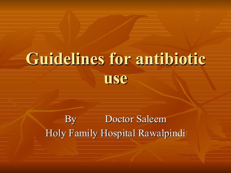 Guidelines For Antibiotic Use by doctor Saleem