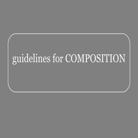 guidelines for composition | PPT