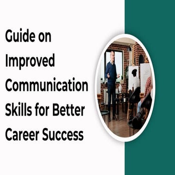 Guide on Improved Communication Skills for Better Career Success.pptx