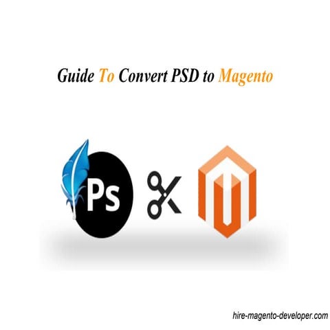Guide to Convert PSD to Magento | PPT