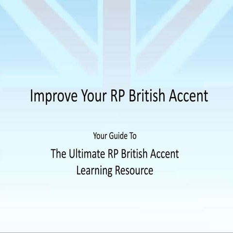 Improve Your RP British Accent : Guide to the Ultimate RP British ...