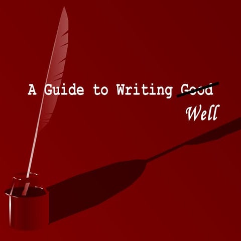 Guide to writing well. | PPT | Freelance Writing | Content Production