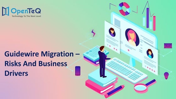 Guidewire Migration – Risks And Business Drivers.pptx | Databases | Computer Software and ...