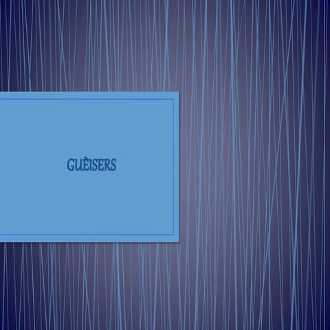 Guèisers | PPTX