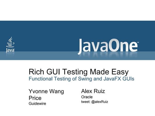 Rich GUI Testing: Swing and JavaFX | PPT Rich GUI Testing: Swing and JavaFX | PPT
