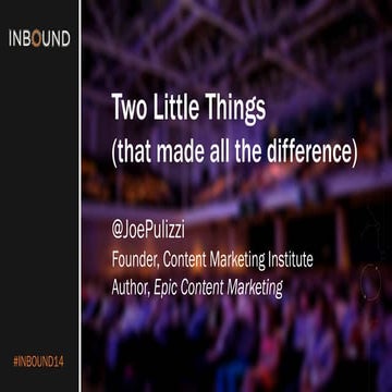 TWO LITTLE THINGS THAT MADE ALL THE DIFFERENCE [INBOUND 2014] | PDF