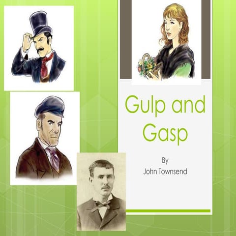 Gulp and Gasp by John Townsend | PPTX
