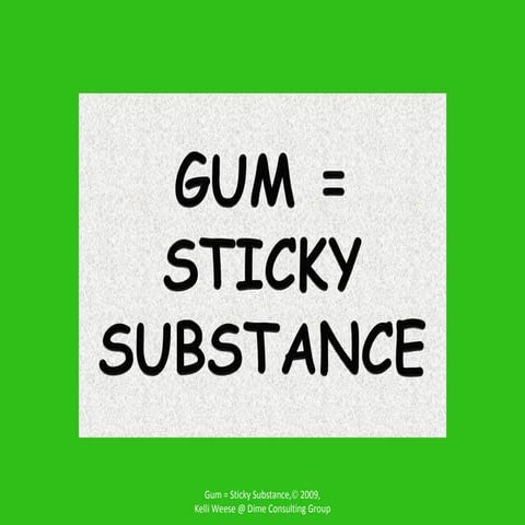Gum = Sticky Substance | PPT
