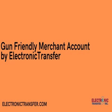 Gun Friendly Merchant Account Electronic Transfer | PPT