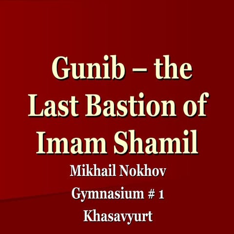 Gunib – The Last Bastion Of Imam Shamil | PPT