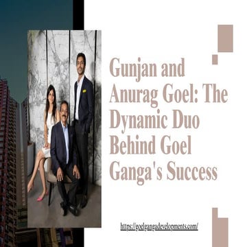 Gunjan and Anurag Goel The Dynamic Duo Behind Goel Ganga's Success | PPT