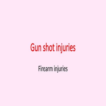 Gun shot injuries PRESENTATION | PPTX