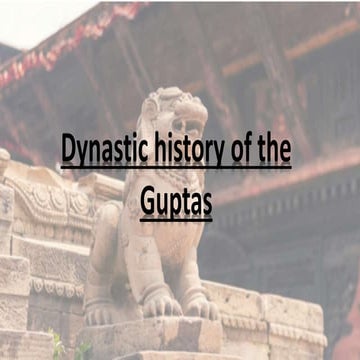 Dynastic History of Guptas From rSigupta to Skandagupta.pptx