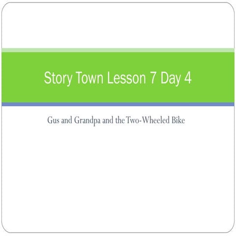 Gus And Grandpa Lesson 7 Day 4 | PPT