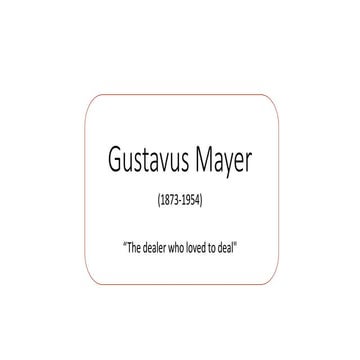 Colnaghi Art Dealing Conference - slides relating to Gustavus Mayer and ...