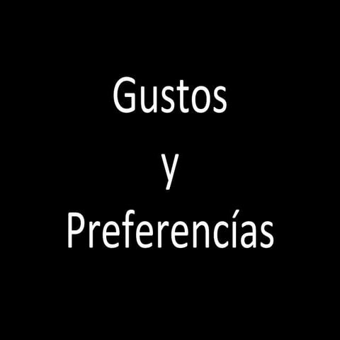 Gustos Y Preferencias | PPT