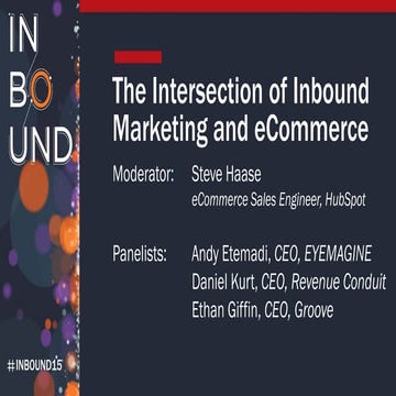 Steve Haase - The Intersection of Inbound Marketing and eCommerce | PPT