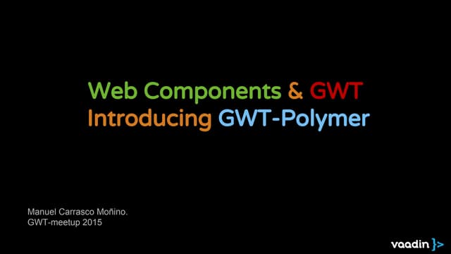 Introducing GWT Polymer (vaadin) | PPT Introducing GWT Polymer (vaadin) | PPT