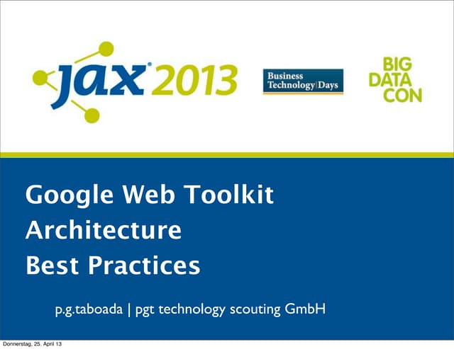 GWT architecture best practices and lessons learned | PPT GWT architecture best practices and lessons learned | PPT
