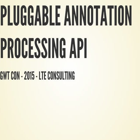 Gwt And Jsr 269s Pluggable Annotation Processing Api Ppt