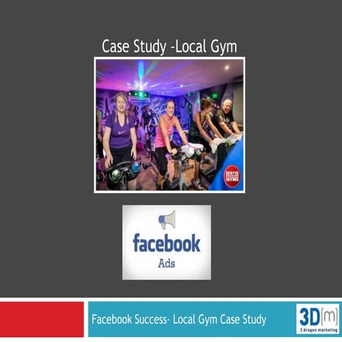 Facebook Advertising Success 2015- Gym Case Study | PPTX