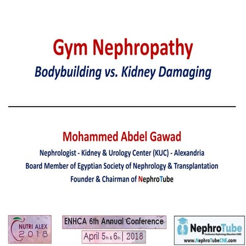 Gym nephropathy (bodybuilding vs. kidney damaging) - Dr. Gawad | PPTX