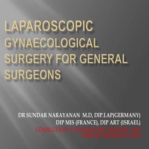 Gynaecological laparoscopy for general surgeons | PPTX
