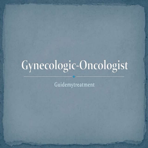 Gynecologic Oncologist Pptx