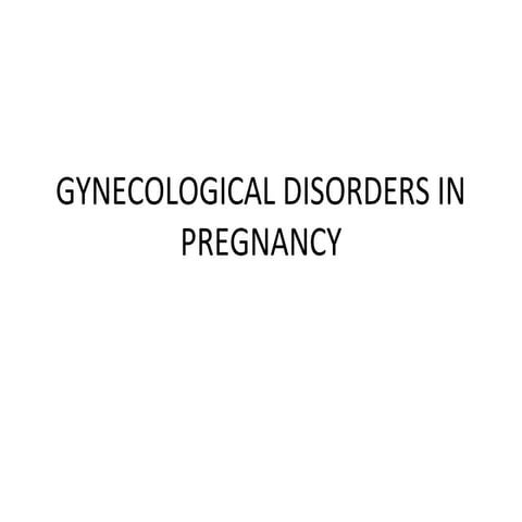 gynecologicaldisordersinpregnancy-190317163033.pptx
