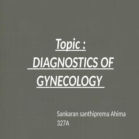 Different diagnostics method of gynecology ppt. Ahima | PPTX