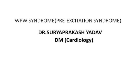 PRE EXCITATION SYNDROMES (THE WOLFF PARKINSON WHITE, LPL, MAHAIM ...