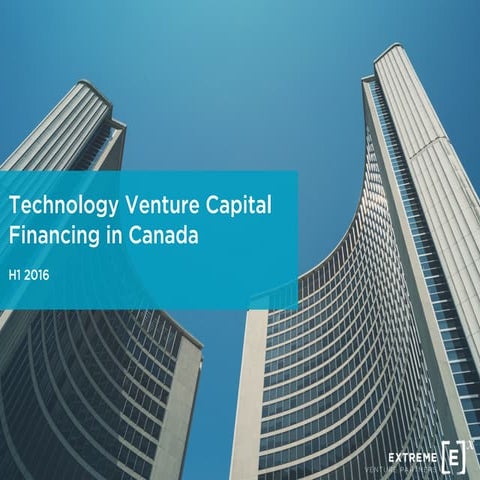 Technology Venture Capital Financing in Canada (H1 2016) - Extreme ...
