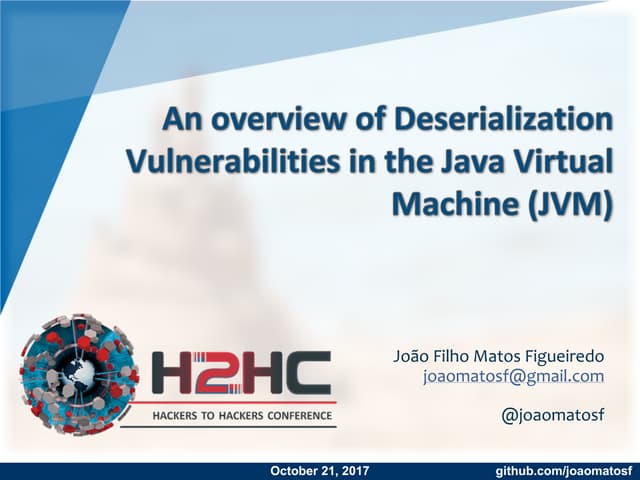 An Overview Of Deserialization Vulnerabilities In The Java Virtual Machine Jvm H2hc 2017 Ppt 3897