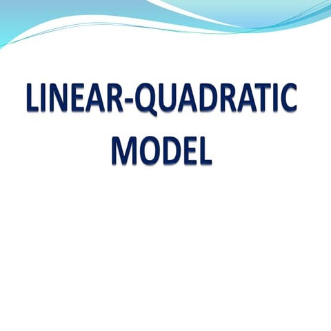 Linear quadratic model ppt | PPTX