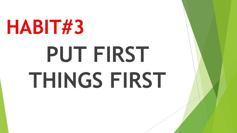 May 6 2018 - Sunday service - Habit#3 - Put First Things First