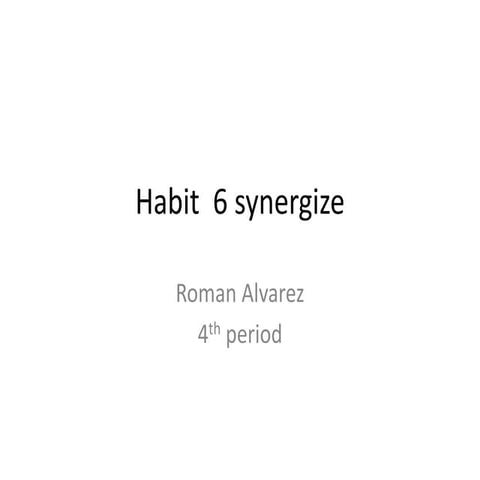 Habit 6 synergize pwer pt | PPTX
