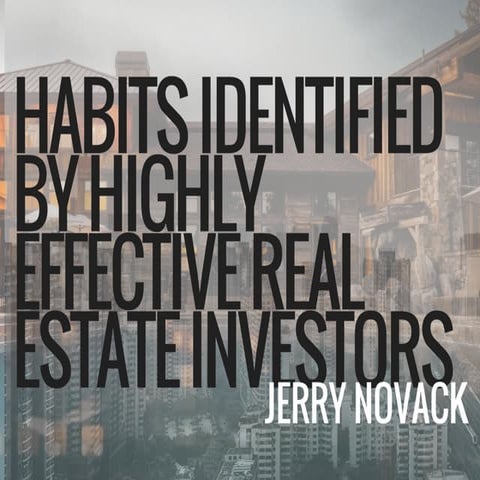 Habits Identified By Highly Effective Real Estate Investors | Jerry ...