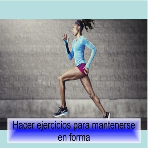 Hacer ejercicios para mantenerse en forma | PDF