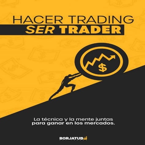 Hacer Trading Ser Trader- Borja-.pdf.pdf