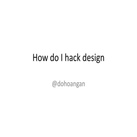 How do I hack design. | PPT