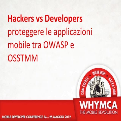 Hackers vs developers: progettere le applicazioni mobile tra OWASP e OSSTMM | PDF