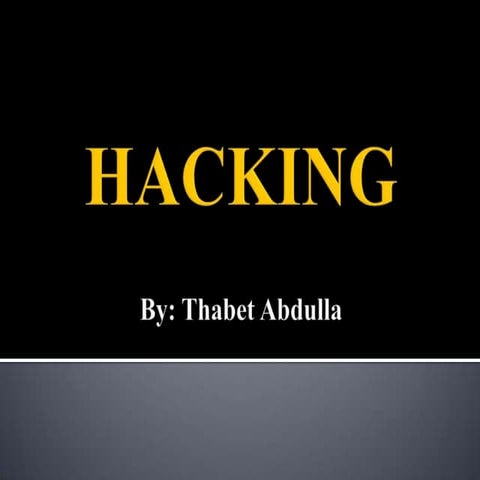 Hacking | PPTX | Information and Network Security | Computing