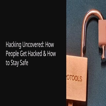 Hacking-Uncovered-How-People-Get-Hacked-and-How-to-Stay-Safe[1].pptx