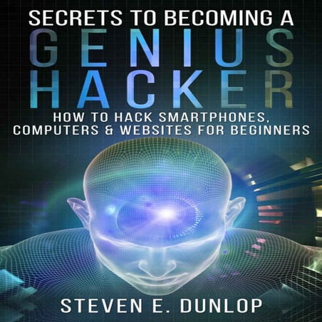 Hacking secrets to becoming a genius hacker how to hack smartphones ...