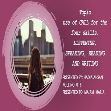 use of CALL for the four skills: LISTENING, SPEAKING, READING AND ...