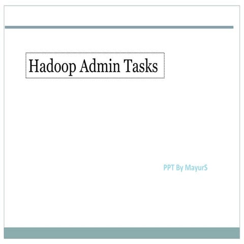 Hadoop admin tasks | PDF